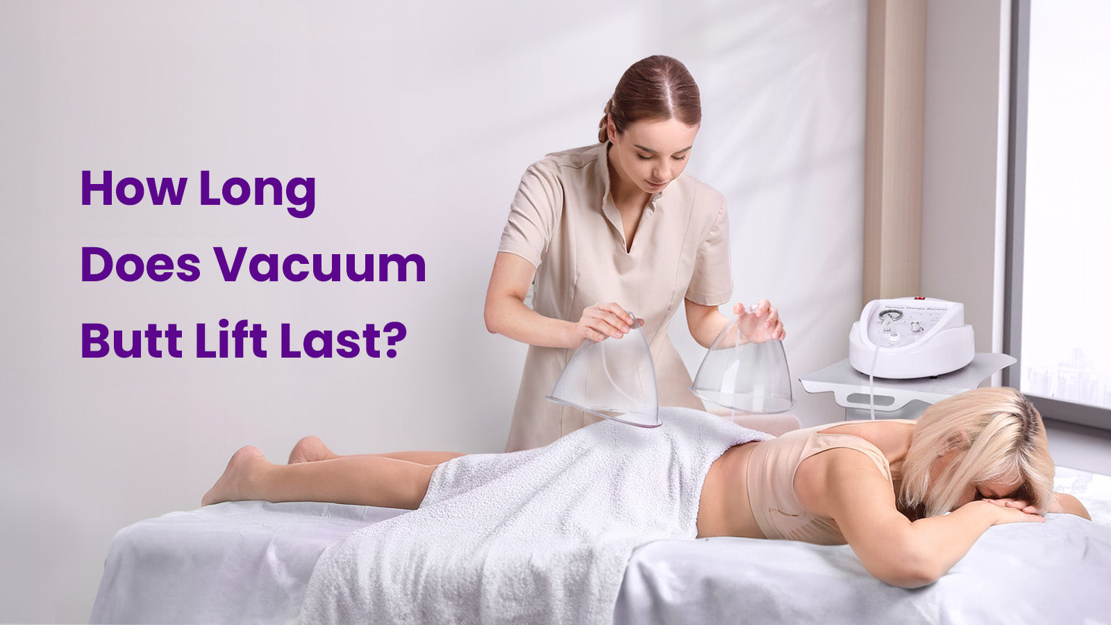 How Long Does a Vacuum Therapy Butt Lift Last?